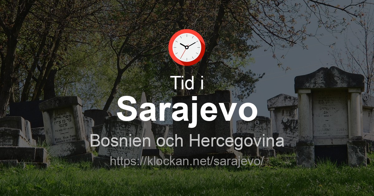 Nuvarande tid i Sarajevo, Bosnien och Hercegovina | Klockan.net