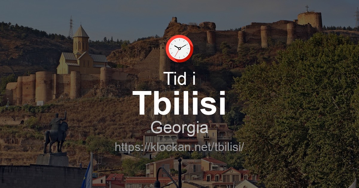 Nuvarande tid i Tbilisi, Georgia | Klockan.net